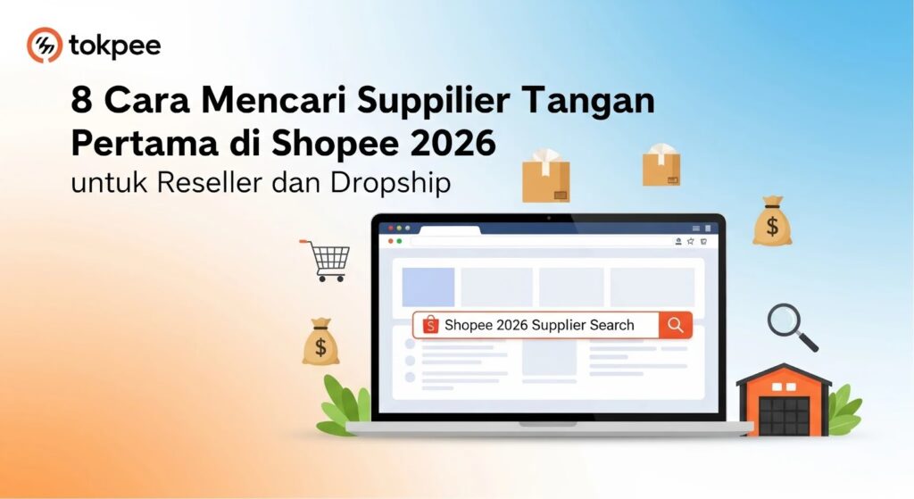 8 Cara Mencari Supplier Tangan Pertama di Shopee 2026 untuk Reseller ...