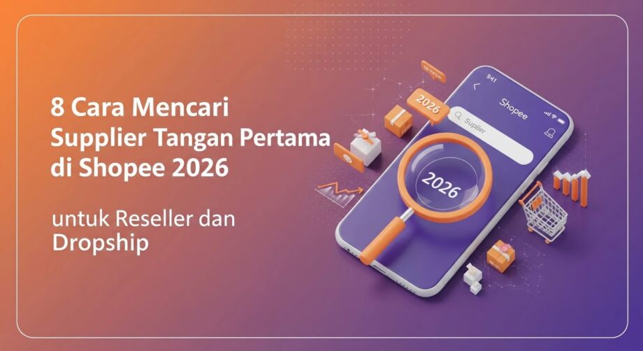 8 Cara Mencari Supplier Tangan Pertama di Shopee 2026 untuk Reseller ...