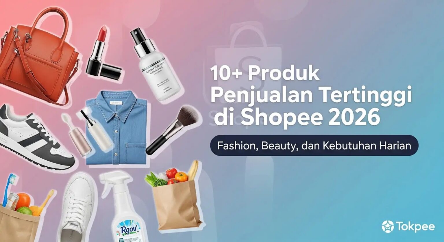 10+ Produk Penjualan Tertinggi di Shopee 2026 Fashion, Beauty, dan ...
